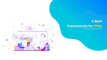 PPT – 5 Best Frameworks for PWA PowerPoint presentation | free to ...