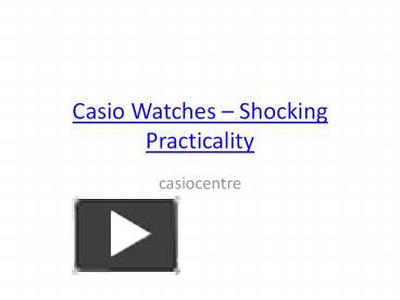 PPT – Casio Watches – Shocking Practicality PowerPoint presentation ...