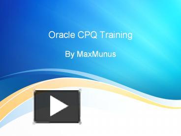 Oracle CPQ Training | Oracle CPQ Online Training presentation | free to ...