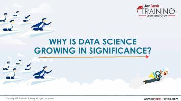 PPT – Why is Data Science Growing in Significance | JanBask Training ...