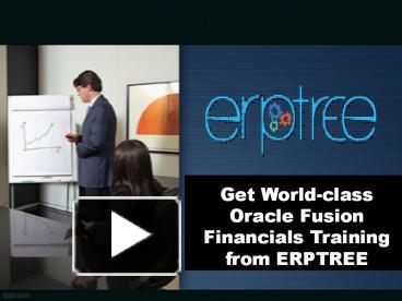 PPT – Get World-class Oracle Fusion Financials Training from ERPTREE ...