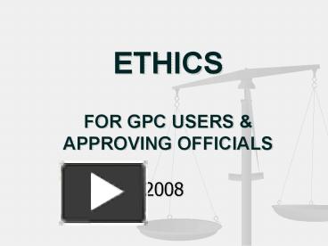 PPT – ETHICS FOR GPC USERS PowerPoint presentation | free to view - id ...
