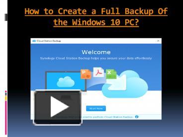PPT – How to Create a Full Backup Of the Windows 10 PC? PowerPoint ...