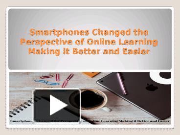 Positive Effects of Smartphones on Online Study presentation | free to ...