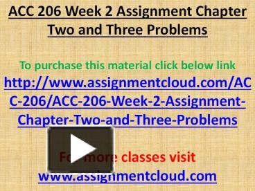 PPT – ACC 206 Week 2 Assignment Chapter Two and Three Problems ...