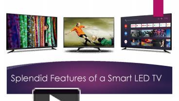 PPT – Splendid Features of a Smart LED TV PowerPoint presentation ...