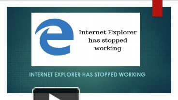 Internet explorer has stopped working presentation | free to download