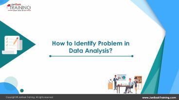 PPT – How to Identify Problem in Data Analysis? | JanBask Training ...
