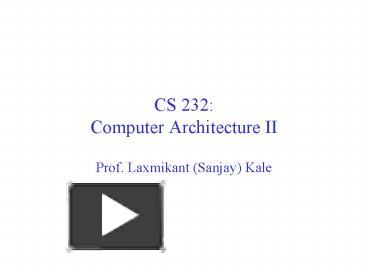 PPT – CS 232: Computer Architecture II PowerPoint presentation | free ...