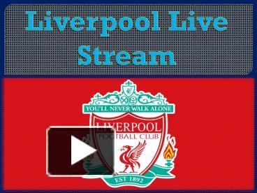 PPT – Liverpool Live Stream PowerPoint presentation | free to download ...