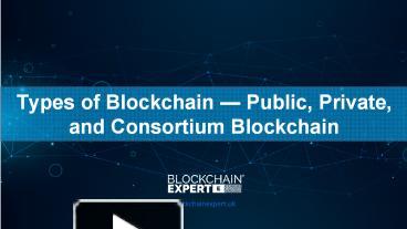 Types of Blockchain — Public, Private, and Consortium Blockchain ...