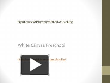 Significance of Play-way Method of Teaching presentation | free to download