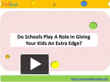 PPT – Do Schools Play A Role In Giving Your Kids An Extra Edge ...