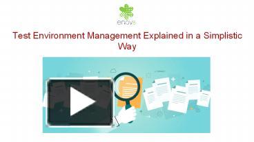 Test Environment Management Explained in a Simplistic Way presentation ...