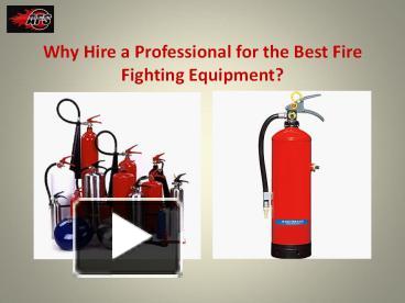 Why Hire a Professional for the Best Fire Fighting Equipment ...