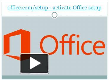 PPT – office.com/setup - activate Office setup PowerPoint presentation ...