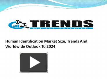 PPT – Human Identification Market to Gain a Stronghold by 2024 ...