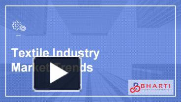 Textile Industry Market Trends presentation | free to download