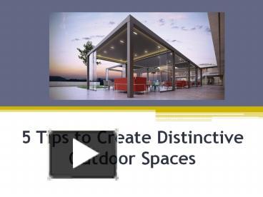 PPT – 5 Tips to Create Distinctive Outdoor Spaces PowerPoint ...