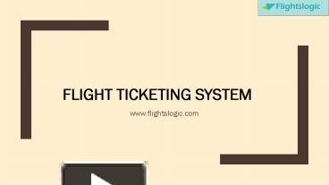 PPT – Flight Ticketing System PowerPoint presentation | free to ...