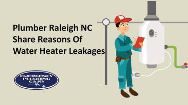 PPT – Plumber Raleigh NC Share Reasons of Water heater Leakages ...