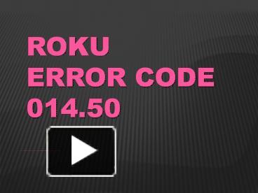 Roku Error Code 014.50 presentation | free to download