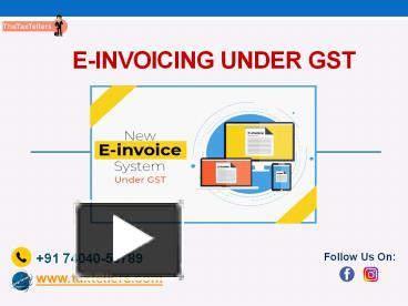 E-invoicing Under GST PPT TheTaxTellers presentation | free to download