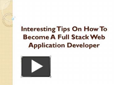 PPT – Interesting Tips On How To Become A Full Stack Web Application ...