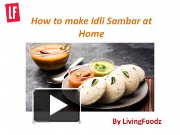 PPT – How to make idli sambar at home PowerPoint presentation | free to ...