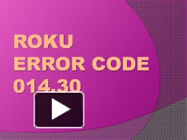 Roku Error Code 014.30 presentation | free to download