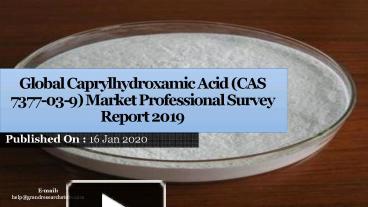 Global caprylhydroxamic acid (cas 7377 03-9) market professional survey ...