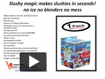 Slushy magic makes slushies in seconds! no ice no blenders no mess ...