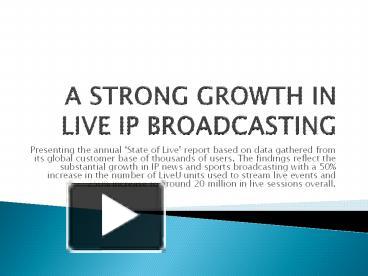 A strong Growth in Live IP Broadcasting presentation | free to download