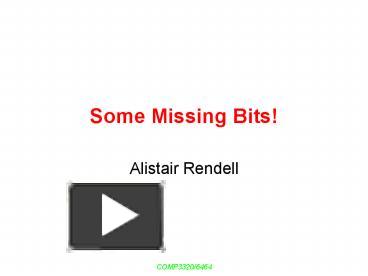 Some Missing Bits presentation | free to view