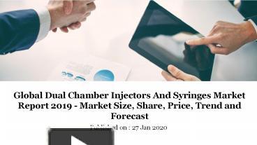 PPT – Global dual chamber injectors and syringes market report 2019 ...