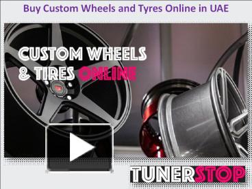 PPT – Buy Custom Wheels and Tyres Online in UAE PowerPoint presentation ...