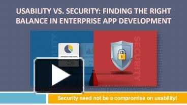 Usability Vs. Security: Finding The Right Balance In Enterprise App ...