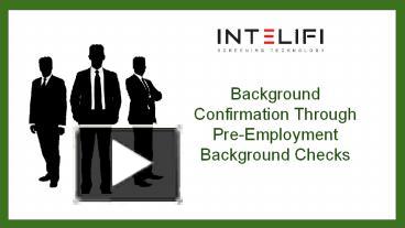 PPT – Background Confirmation Through Pre-Employment Background Checks ...