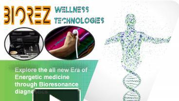 New Era of Energetic medicine through Bioresonance diagnostics ...