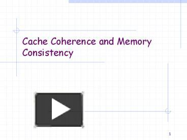 Cache Coherence and Memory Consistency presentation | free to download