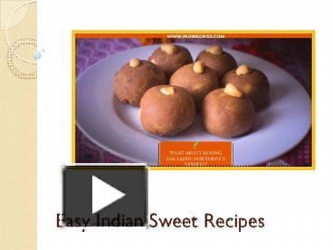 PPT – Best Easy Indian Sweet Recipes To Be Tasted At An Instant ...