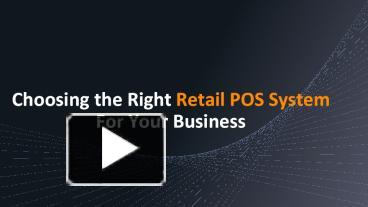 PPT – Choosing the Right Retail POS System For Your Business PowerPoint ...
