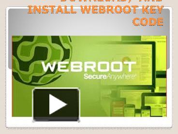 Webroot.com/safe | DOWNLOAD AND INSTALL WEBROOT KEY CODE presentation ...