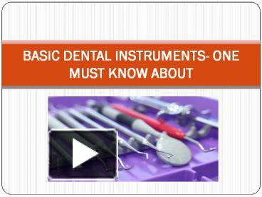 PPT – BASIC DENTAL INSTRUMENTS- ONE MUST KNOW ABOUT (1) PowerPoint ...