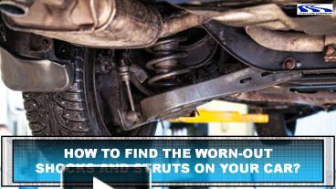 PPT – How to Find the Worn Out Shocks and Struts on your Car PowerPoint ...