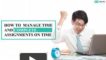 PPT – 5 Tips for Completing Assignments on Time PowerPoint presentation ...