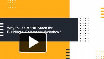 Why to use MERN Stack for Building e-Commerce Websites? presentation ...