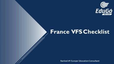 France VFS Checklist By Edugo Abroad presentation | free to download