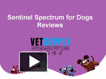 PPT – Sentinel Spectrum for Dogs - A Heartworm Preventative | Reviews ...