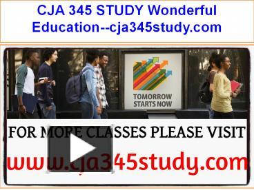 PPT – CJA 345 STUDY Wonderful Education--cja345study.com PowerPoint ...